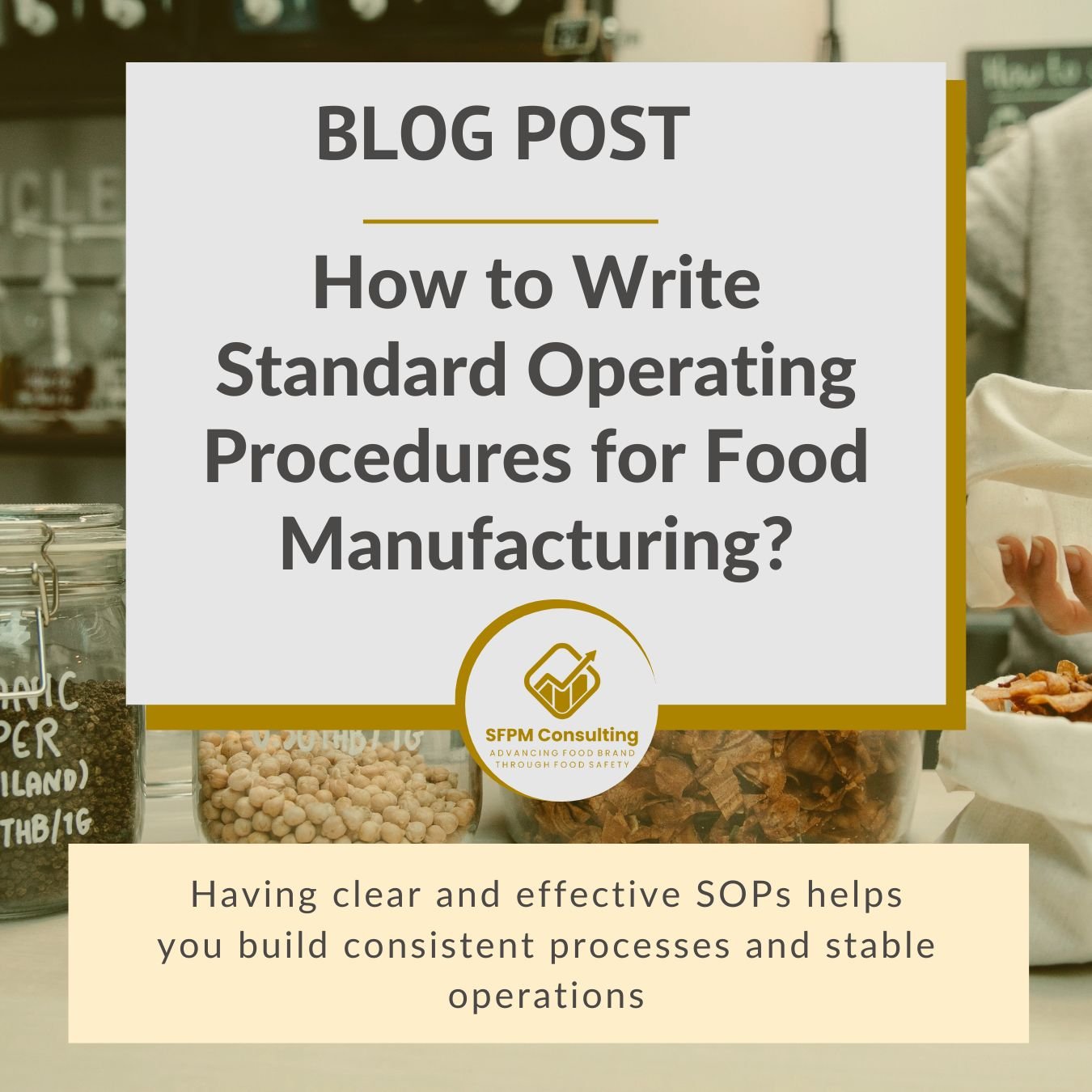 How to Write Standard Operating Procedures for Food Manufacturing ...